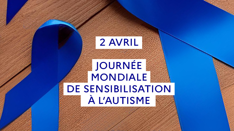 2 avril 2026 : Journée mondiale de sensibilisation à l’autisme ...